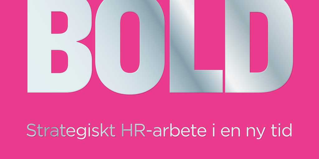 Årets HR bok 2023 är BOLD - strategiskt HR-arbete i en ny tid ...